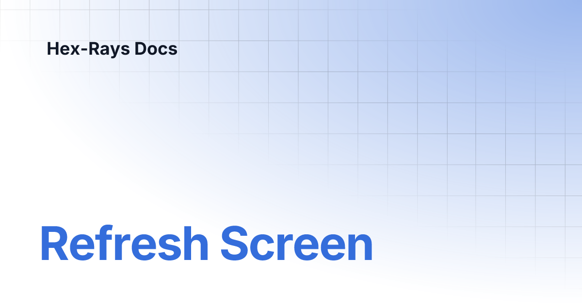 Refresh Screen | Hex-Rays Docs