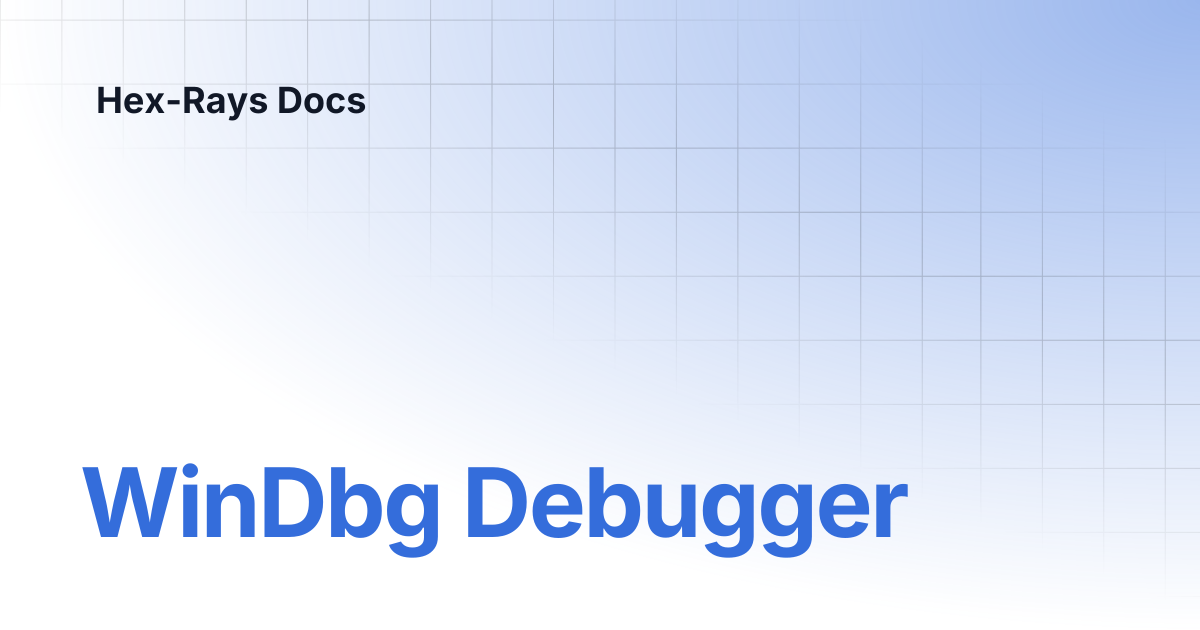 WinDbg Debugger | IDA 8.4 | Hex-Rays Docs
