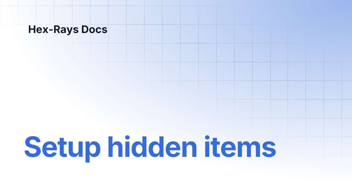 Setup hidden items | Hex-Rays Docs