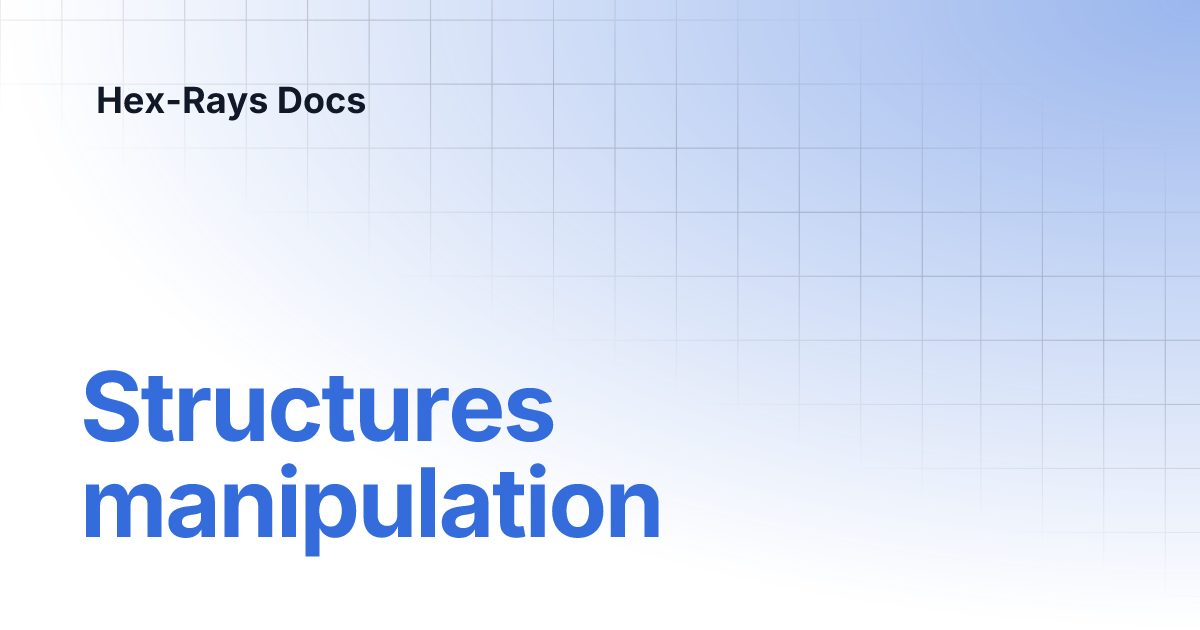Structures manipulation | Hex-Rays Docs