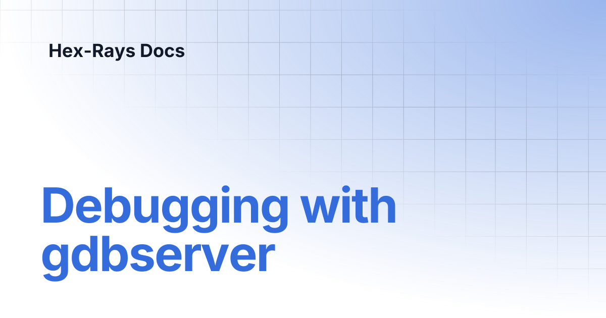 Debugging with gdbserver | IDA 8.4 | Hex-Rays Docs