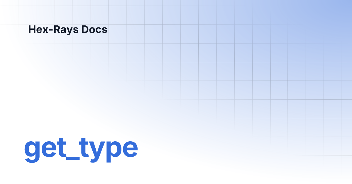 get_type | Hex-Rays Docs