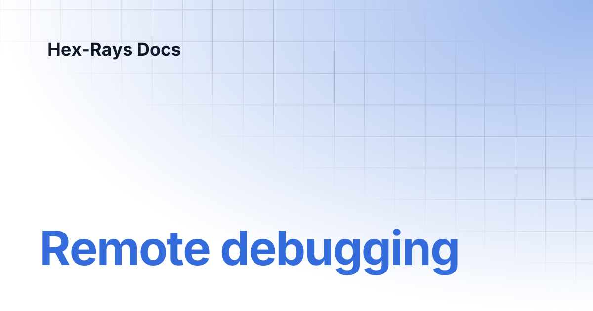 Remote debugging | IDA 8.4 | Hex-Rays Docs