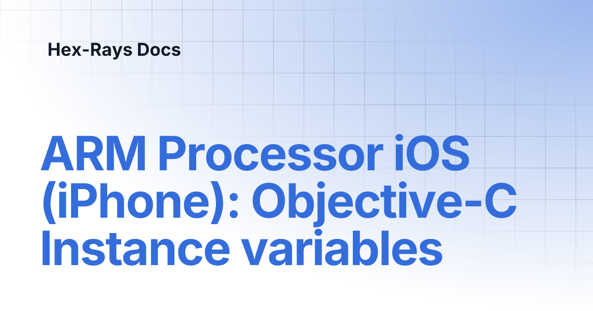 ARM Processor iOS (iPhone): Objective-C Instance variables | IDA 8.4 | Hex-Rays Docs