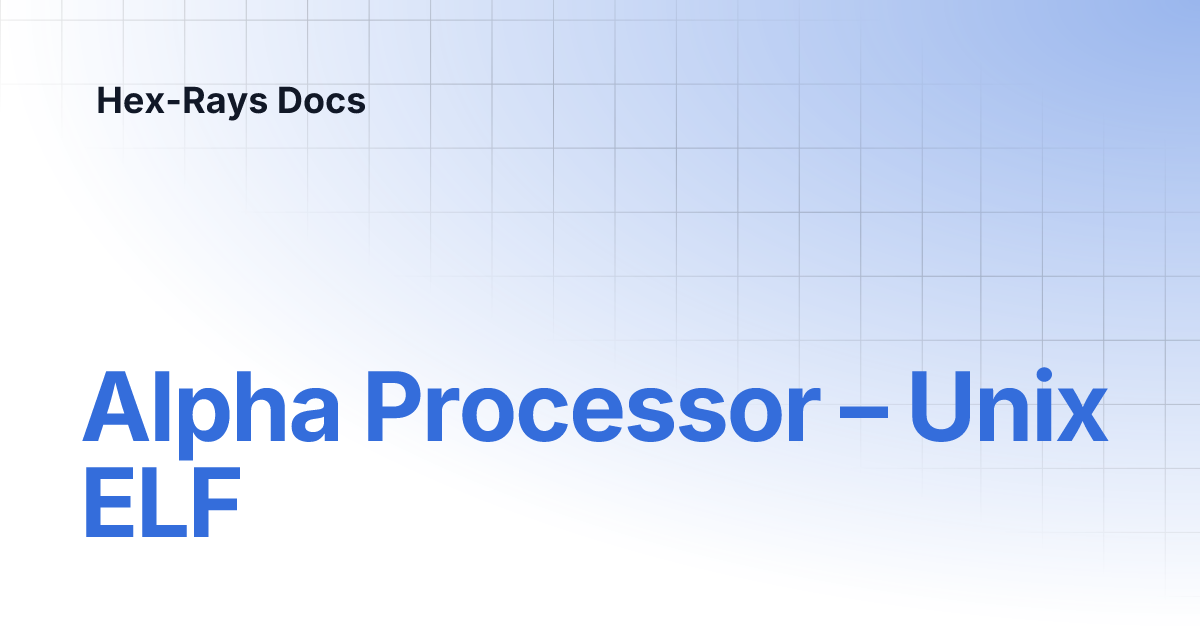 Alpha Processor – Unix ELF | Hex-Rays Docs