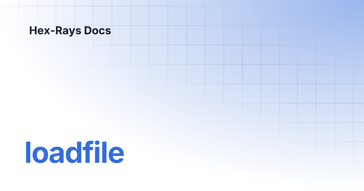 loadfile | Hex-Rays Docs