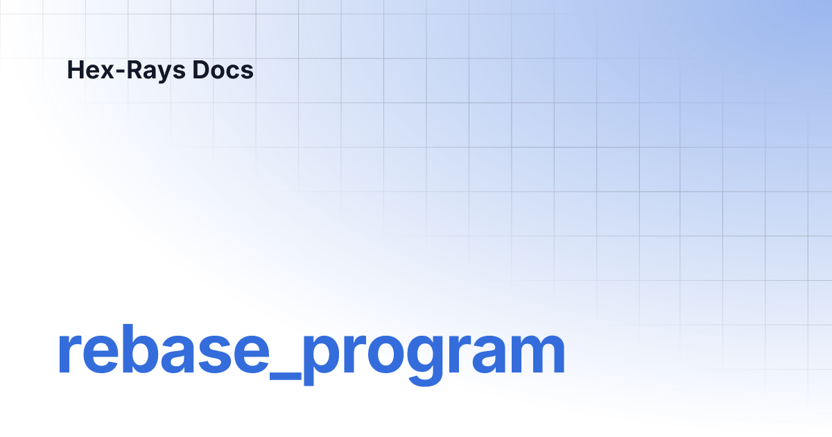 rebase_program | Hex-Rays Docs