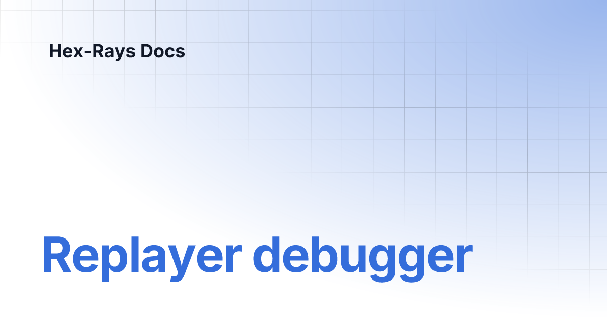 Replayer debugger | Hex-Rays Docs