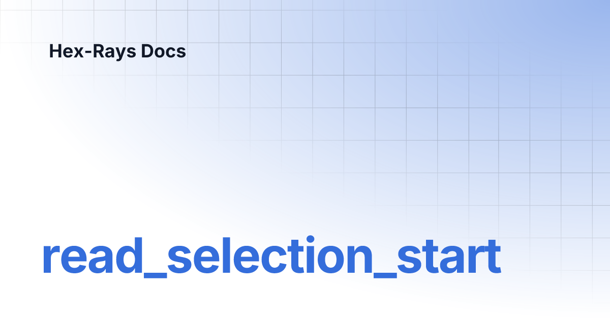 read_selection_start | Hex-Rays Docs