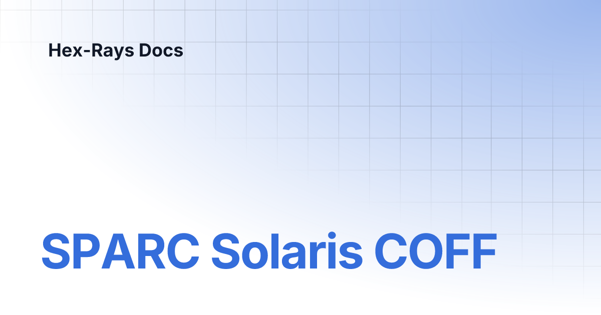 SPARC Solaris COFF | IDA 8.4 | Hex-Rays Docs