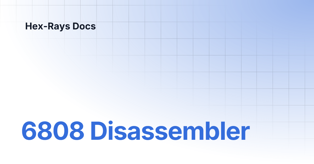 6808 Disassembler | Hex-Rays Docs