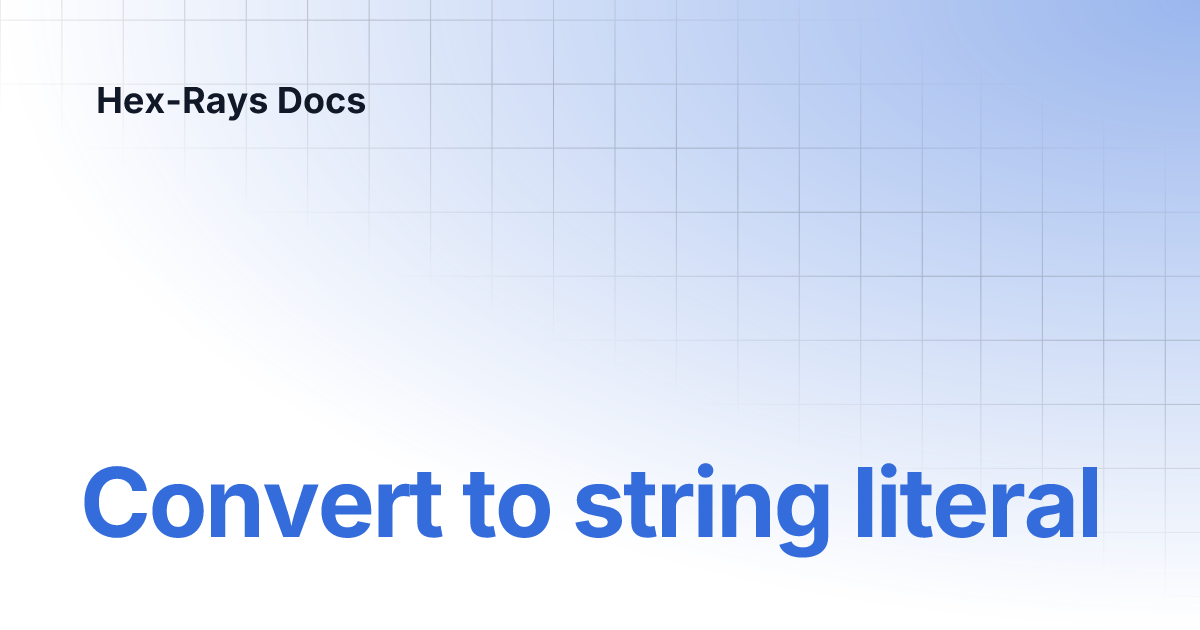 Convert to string literal | Hex-Rays Docs