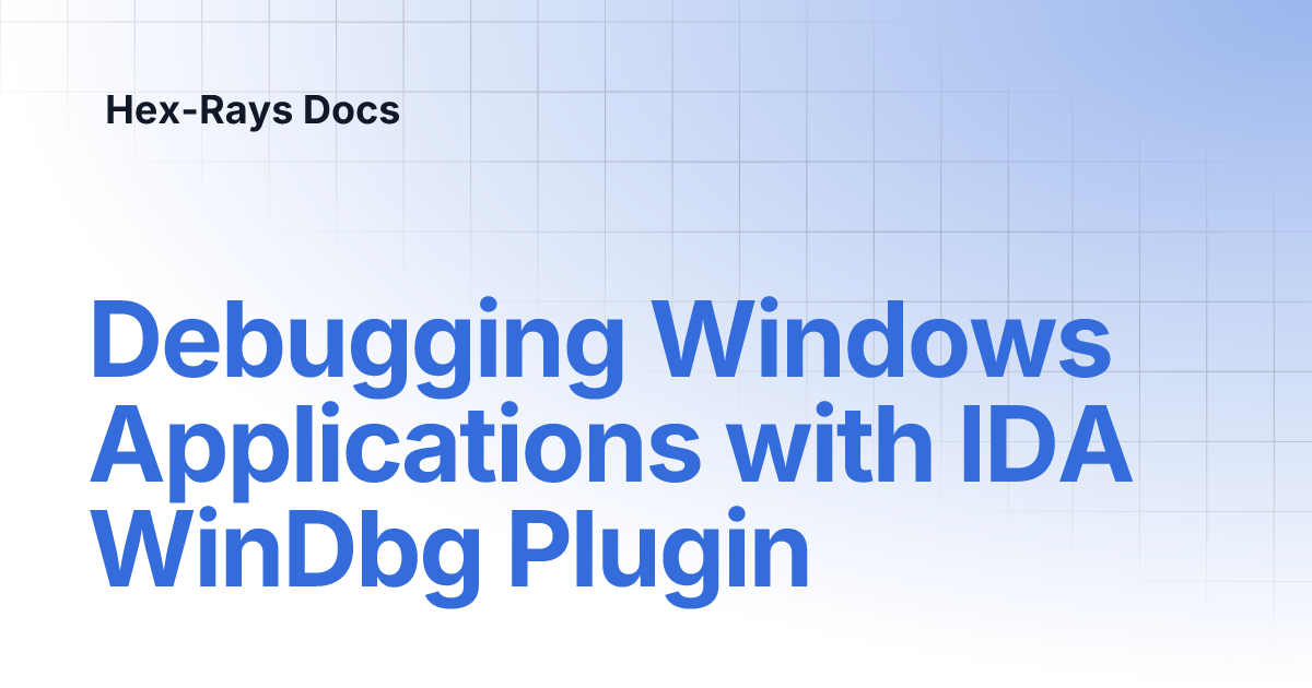 Debugging Windows Applications with IDA WinDbg Plugin | Hex-Rays Docs