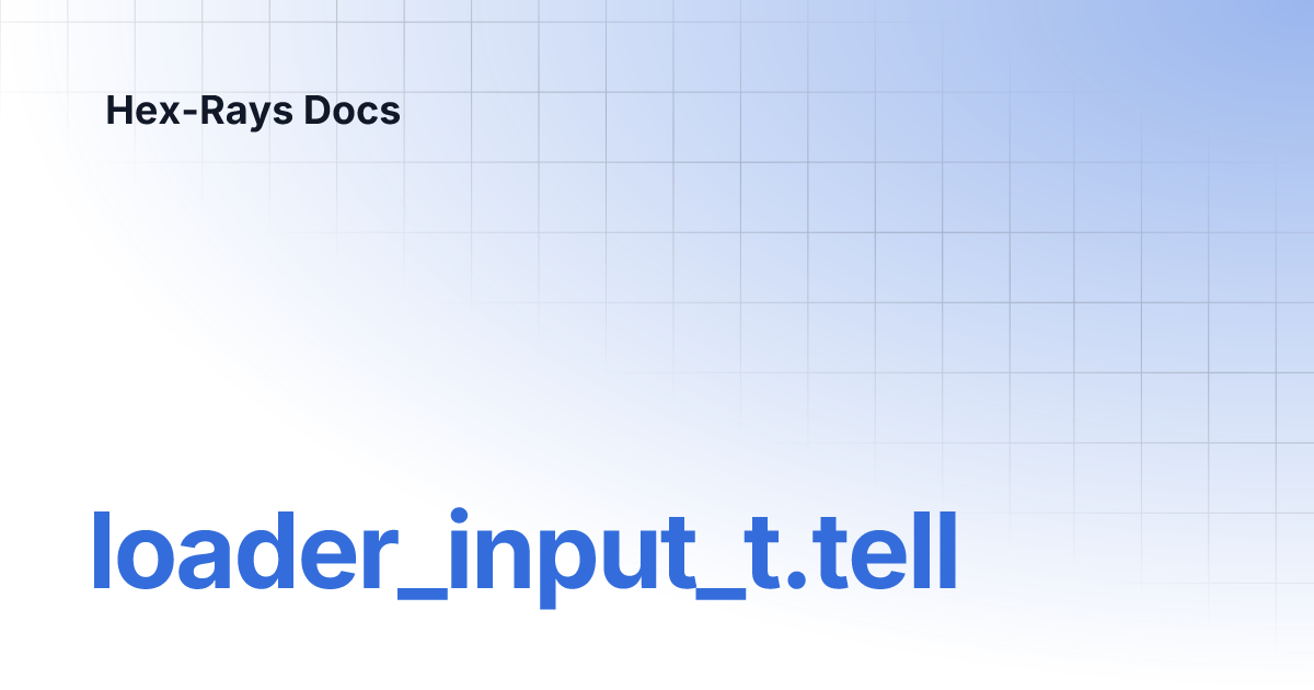loader_input_t.tell | Hex-Rays Docs
