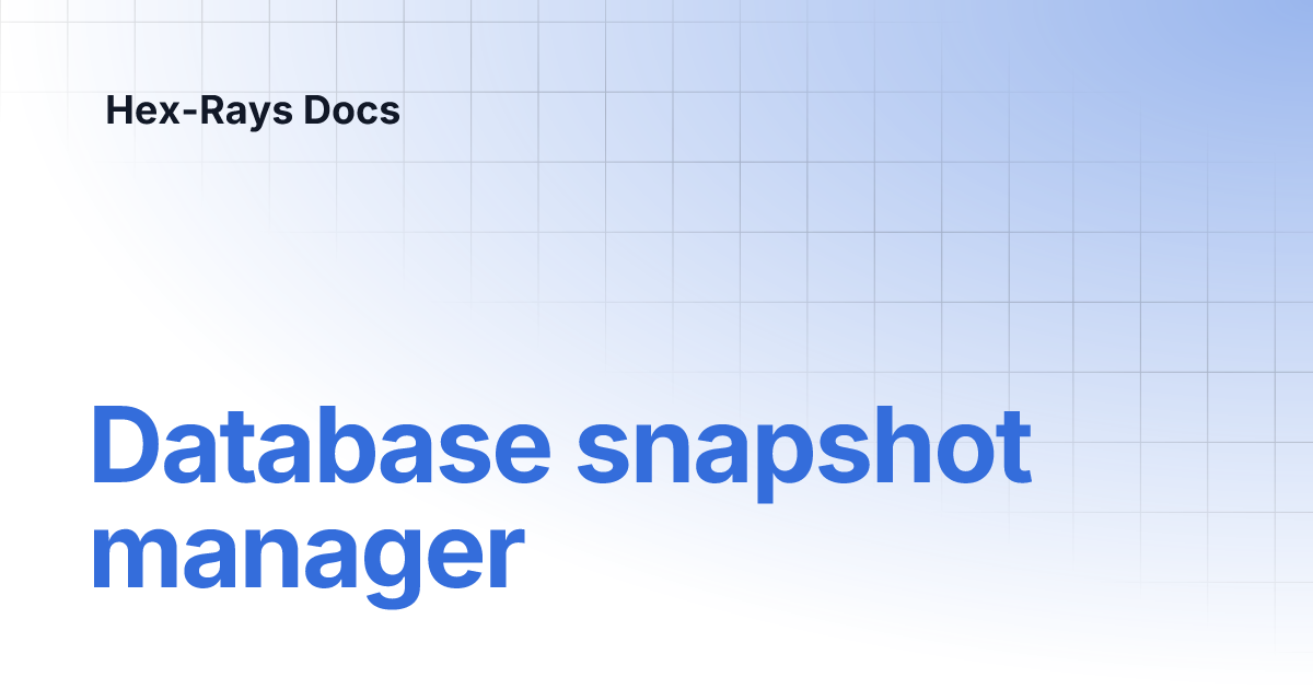 Database snapshot manager | Hex-Rays Docs