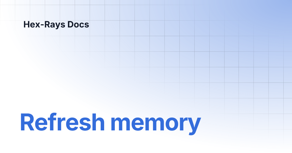 Refresh memory | Hex-Rays Docs