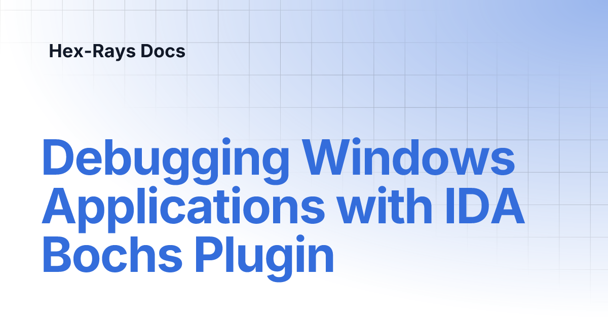Debugging Windows Applications with IDA Bochs Plugin | Hex-Rays Docs