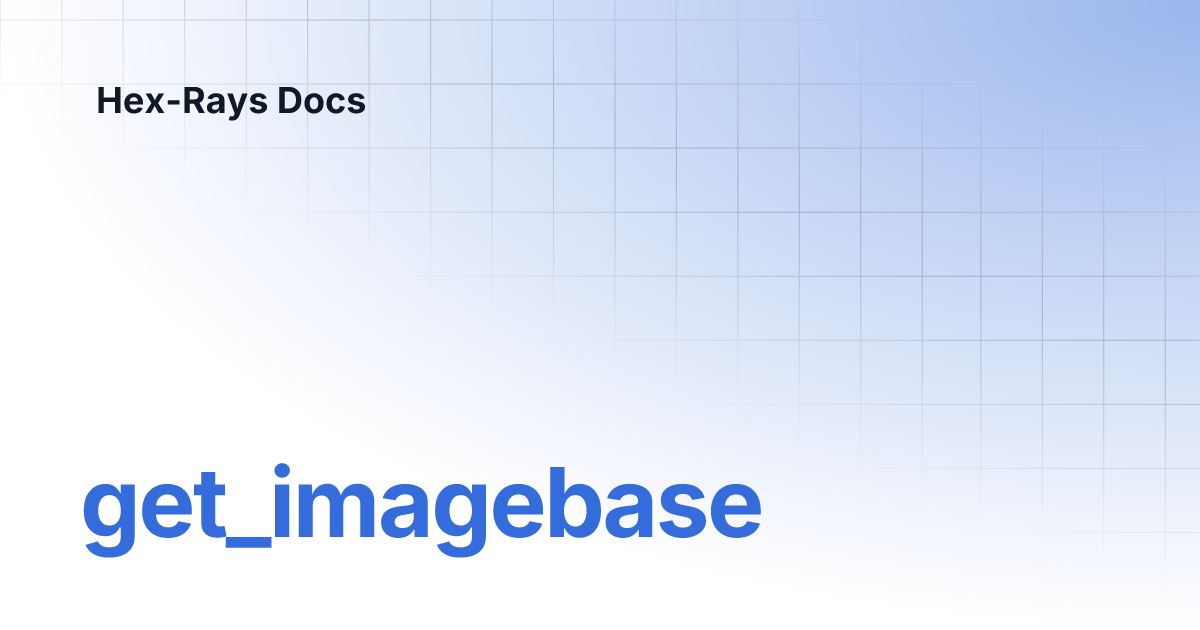 get_imagebase | Hex-Rays Docs