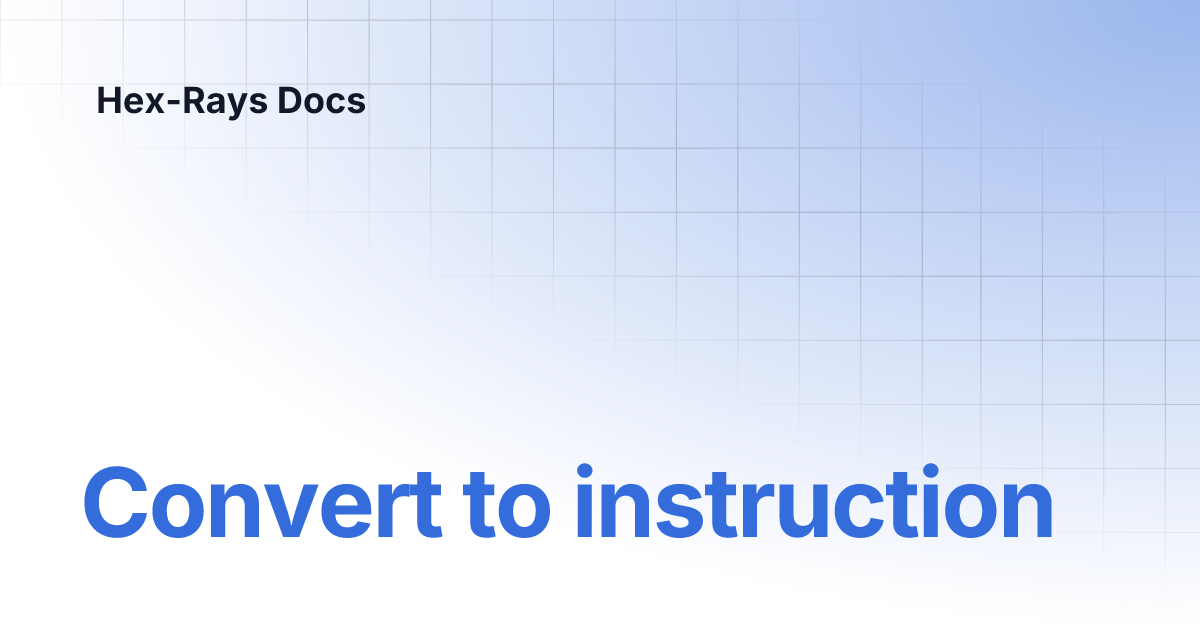 Convert to instruction | Hex-Rays Docs