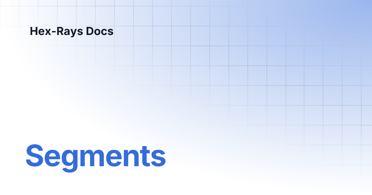 Segments | Hex-Rays Docs