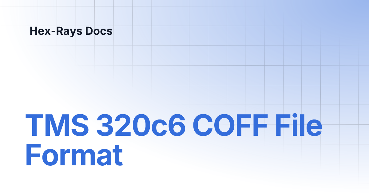 TMS 320c6 COFF File Format | Hex-Rays Docs