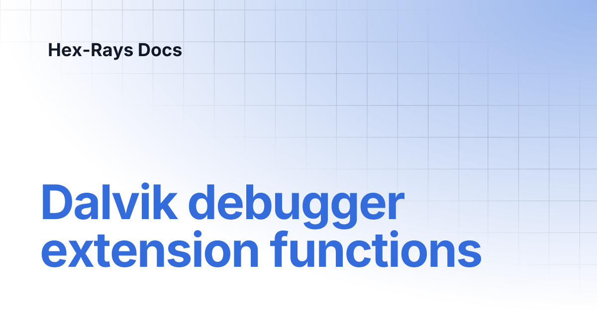 Dalvik debugger extension functions | Hex-Rays Docs