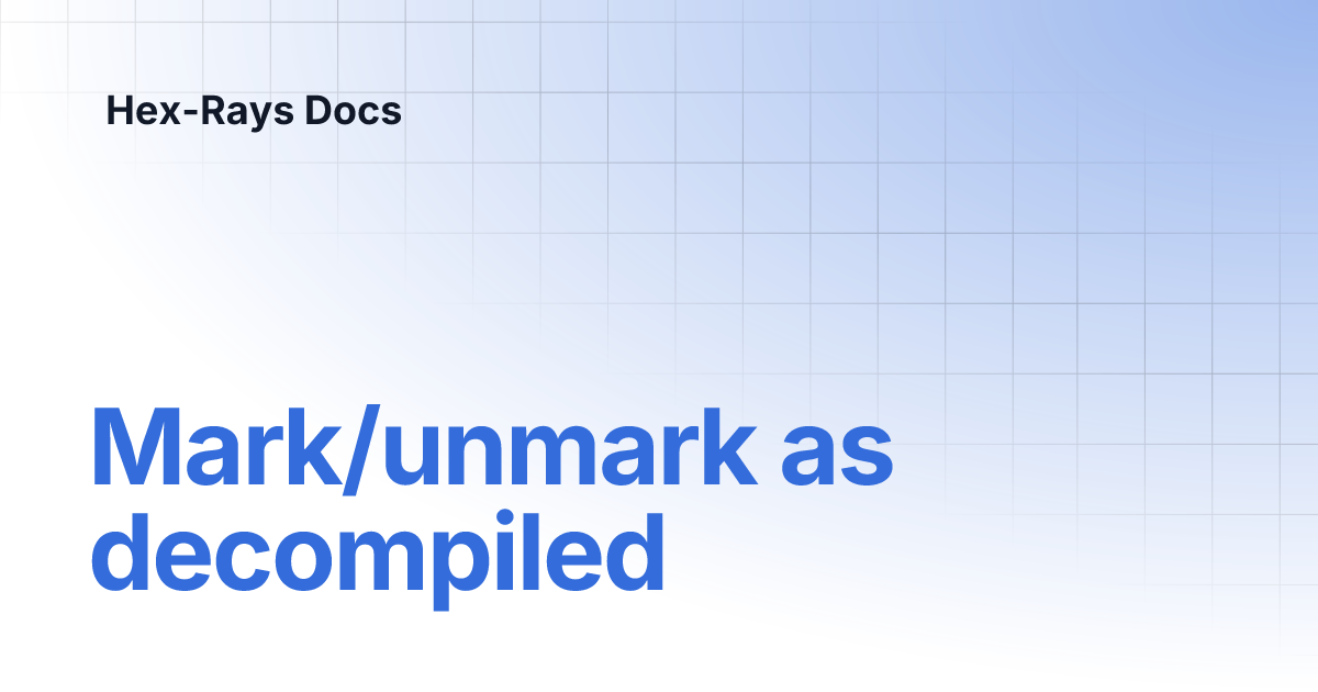 Mark/unmark as decompiled | Hex-Rays Docs