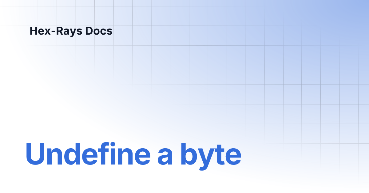Undefine a byte | Hex-Rays Docs