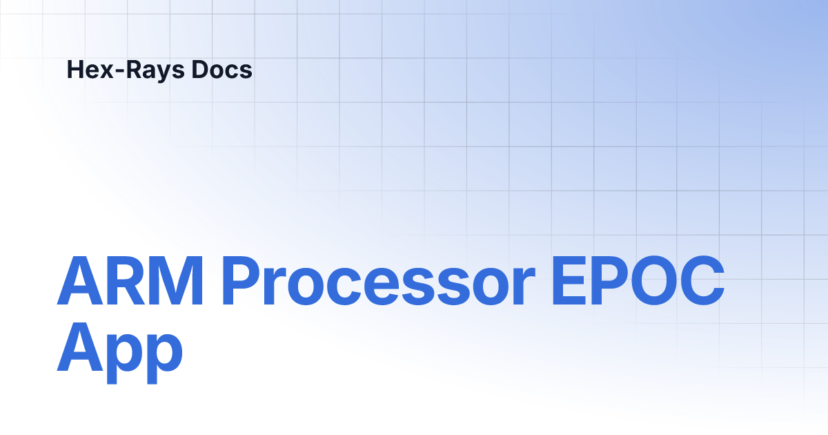 ARM Processor EPOC App | Hex-Rays Docs