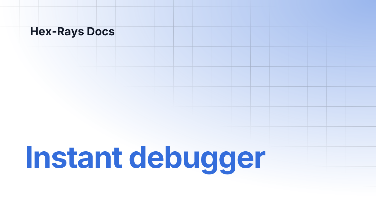 Instant debugger | Hex-Rays Docs