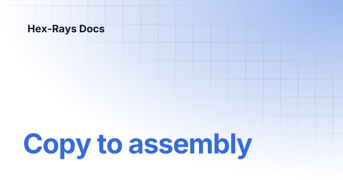 Copy to assembly | Hex-Rays Docs