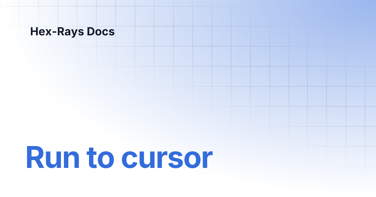 Run to cursor | Hex-Rays Docs