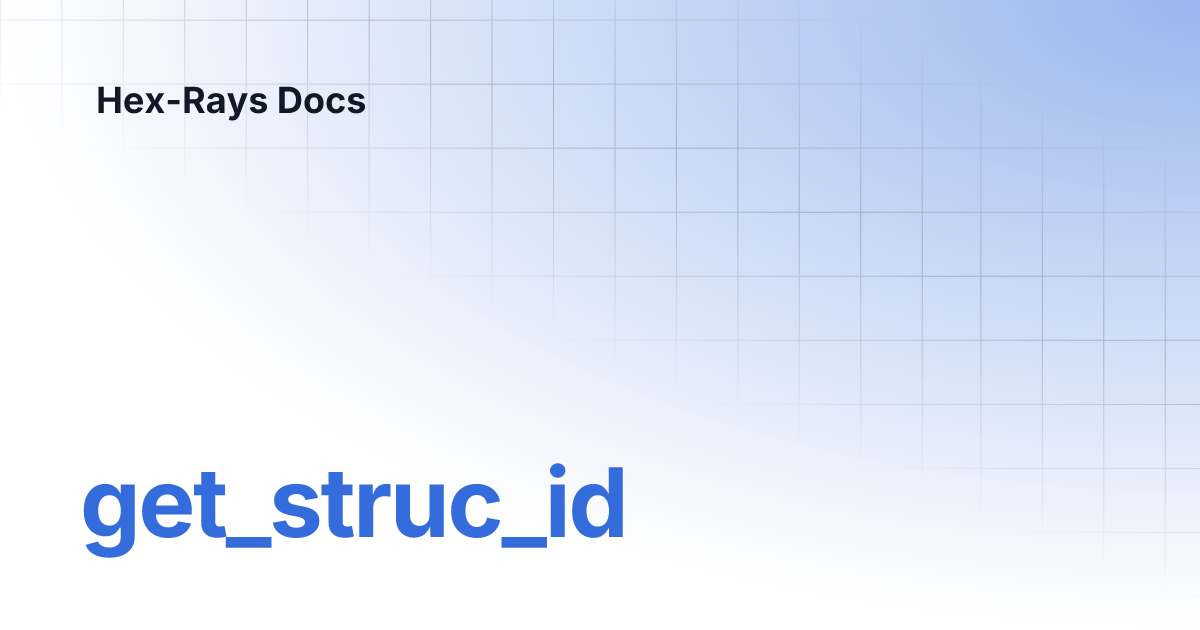 get_struc_id | IDA 8.5 | Hex-Rays Docs