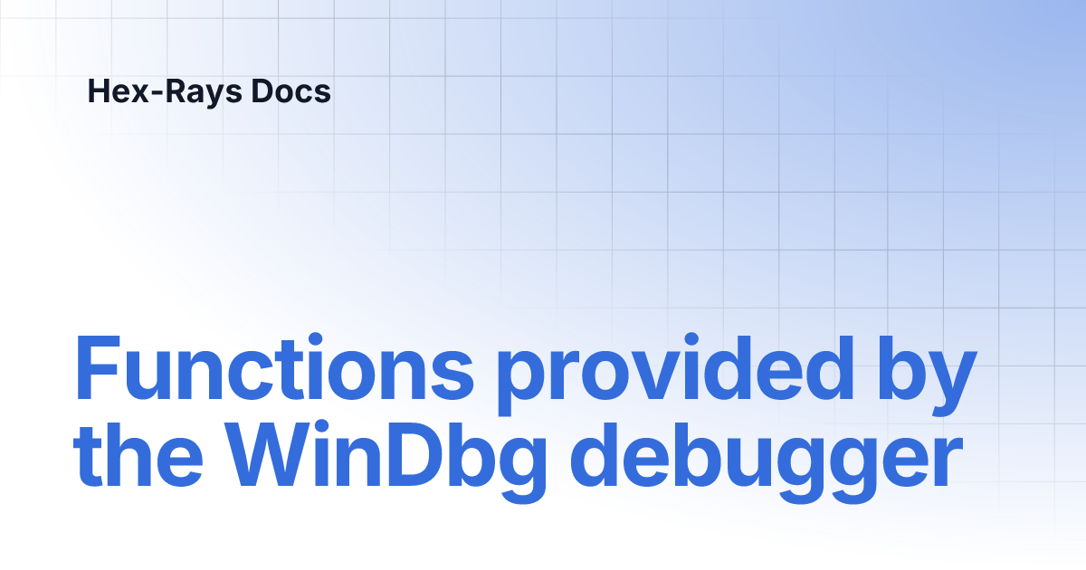 Functions provided by the WinDbg debugger | Hex-Rays Docs