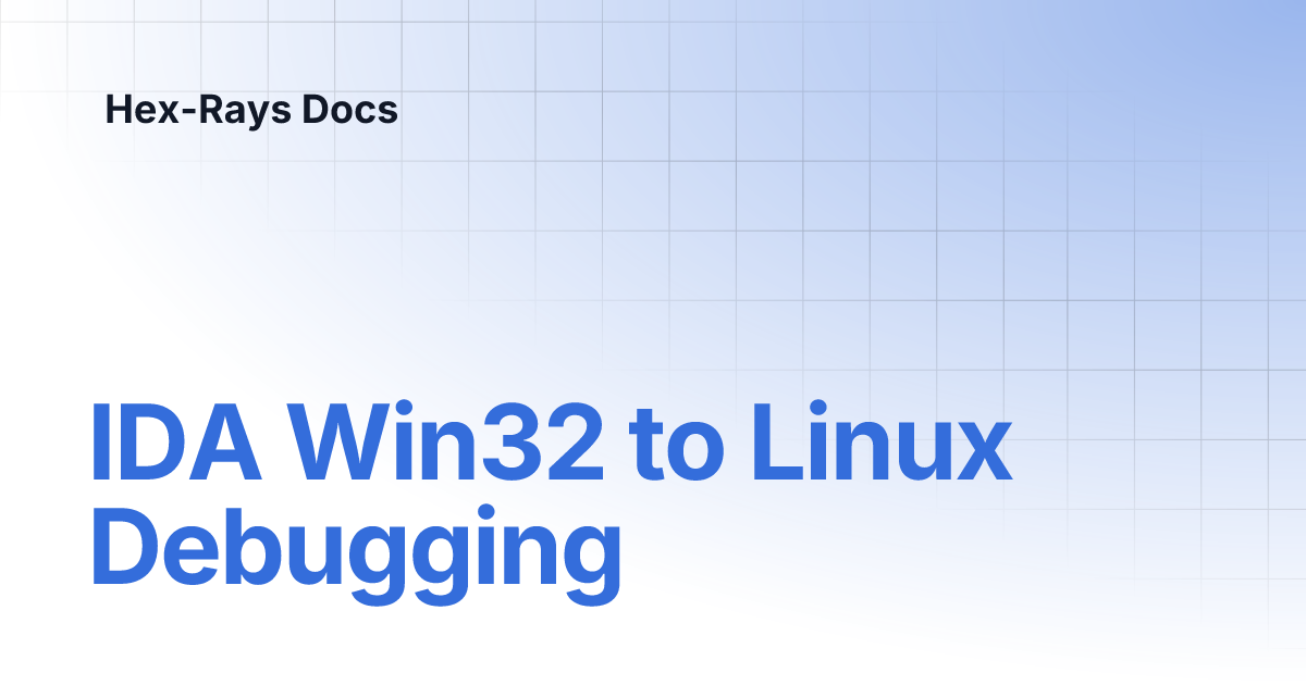 IDA Win32 to Linux Debugging | Hex-Rays Docs