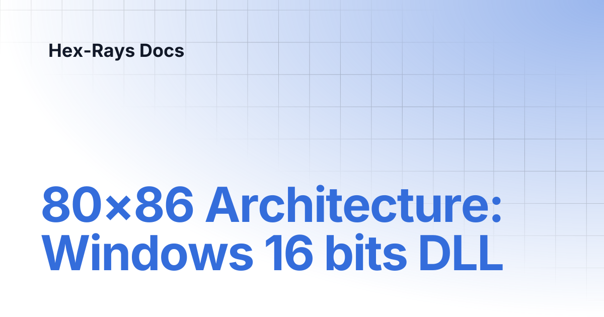 80×86 Architecture: Windows 16 bits DLL | IDA 8.5 | Hex-Rays Docs
