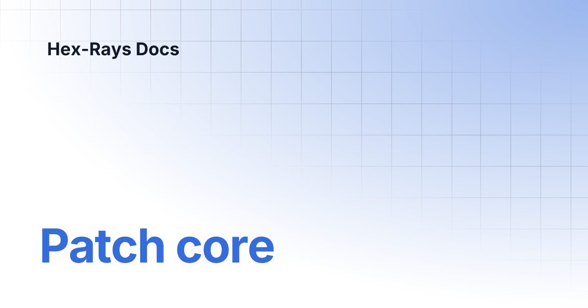 Patch core | Hex-Rays Docs