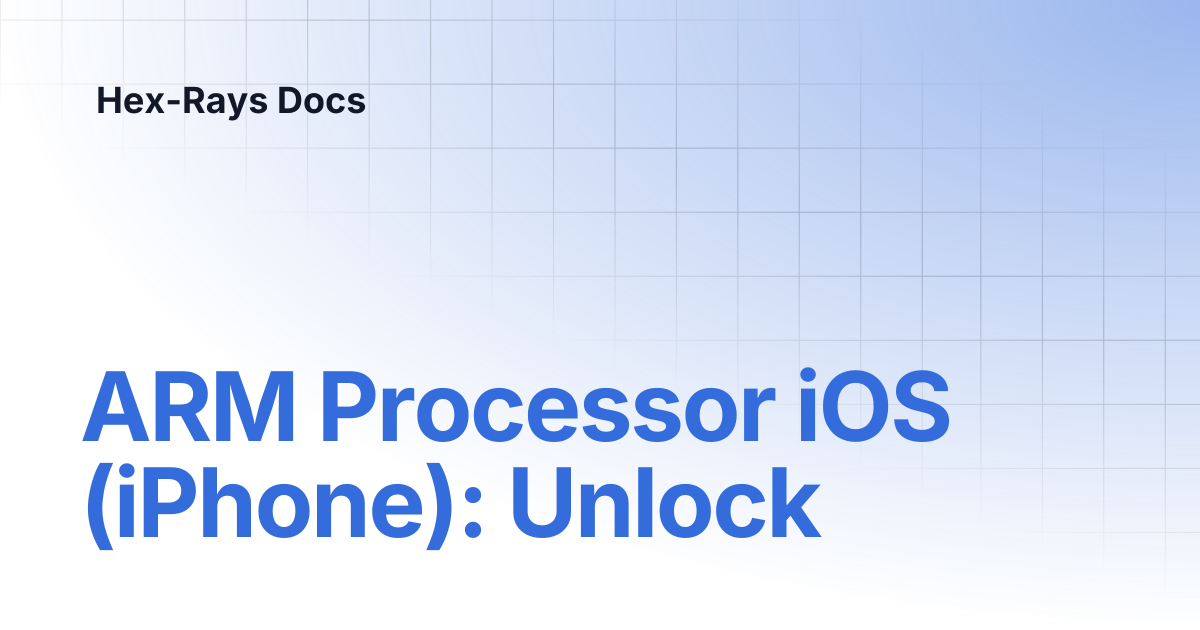 ARM Processor iOS (iPhone): Unlock | IDA 8.5 | Hex-Rays Docs