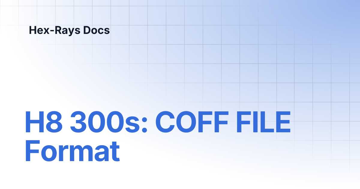 H8 300s: COFF FILE Format | Hex-Rays Docs