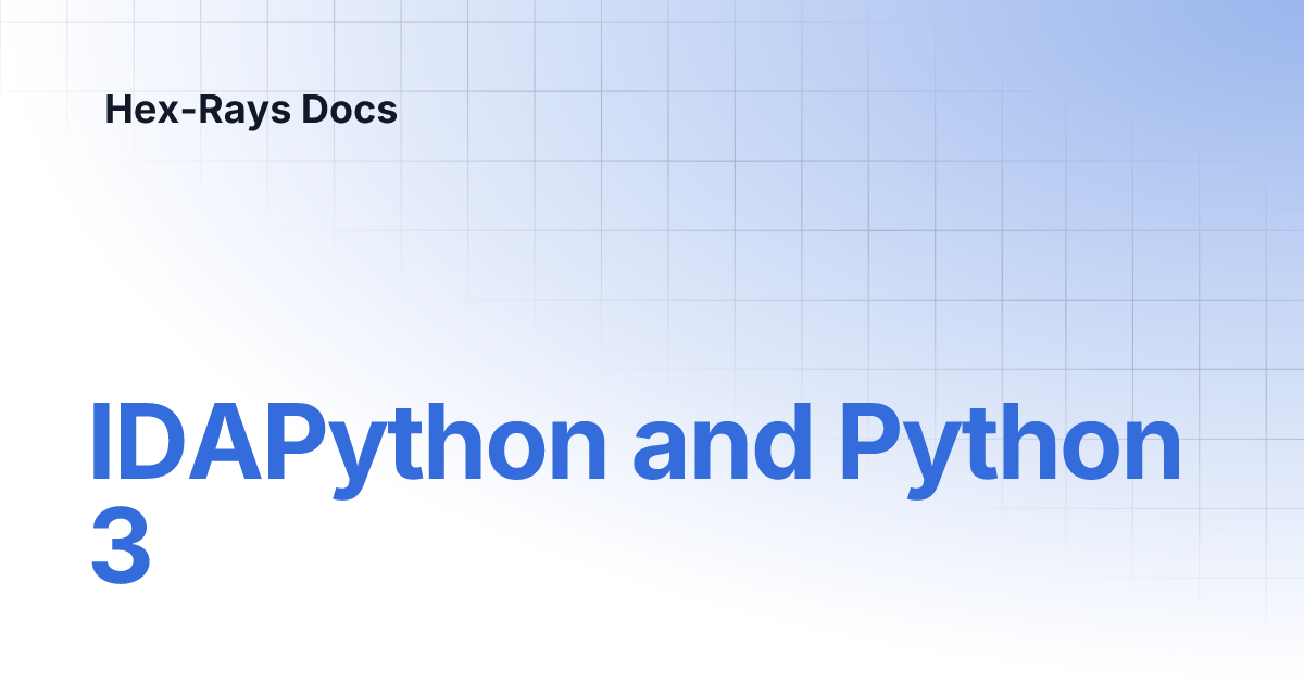 IDAPython and Python 3 | Hex-Rays Docs