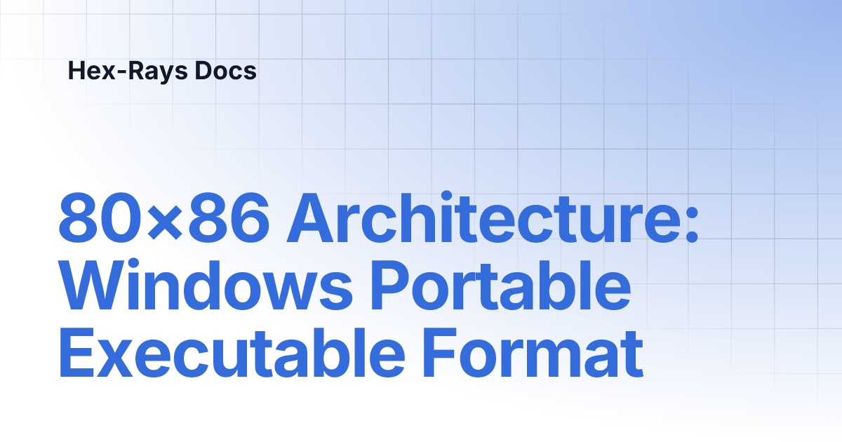 80×86 Architecture: Windows Portable Executable Format | Hex-Rays Docs