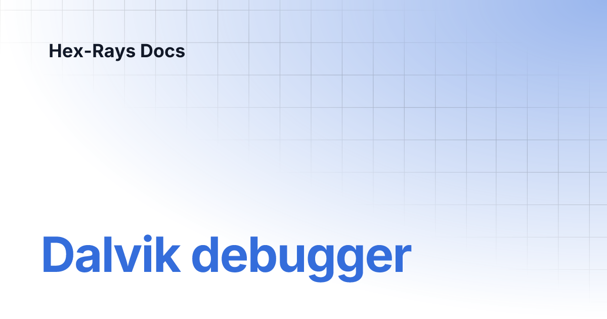 Dalvik debugger | Hex-Rays Docs