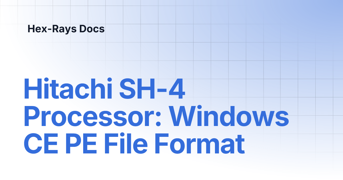 Hitachi SH-4 Processor: Windows CE PE File Format | Hex-Rays Docs