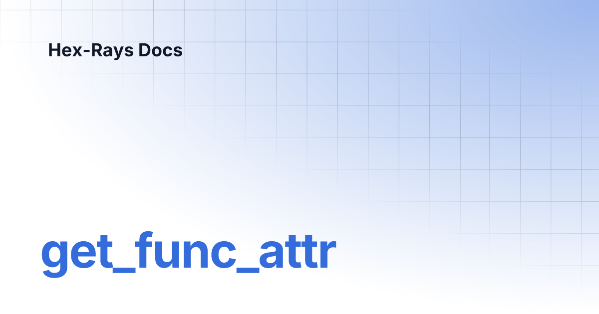 get_func_attr | IDA 9.0 | Hex-Rays Docs