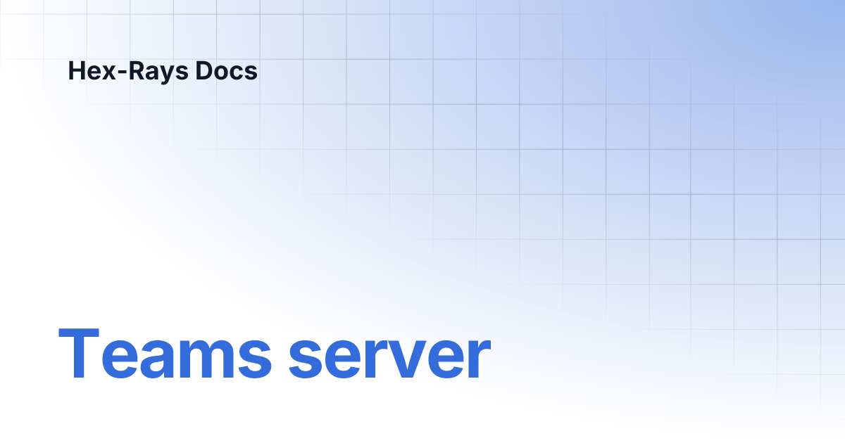 Teams server | IDA 9.0 | Hex-Rays Docs