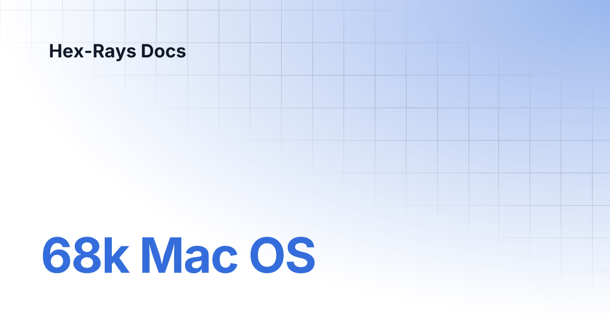68k Mac OS | Hex-Rays Docs