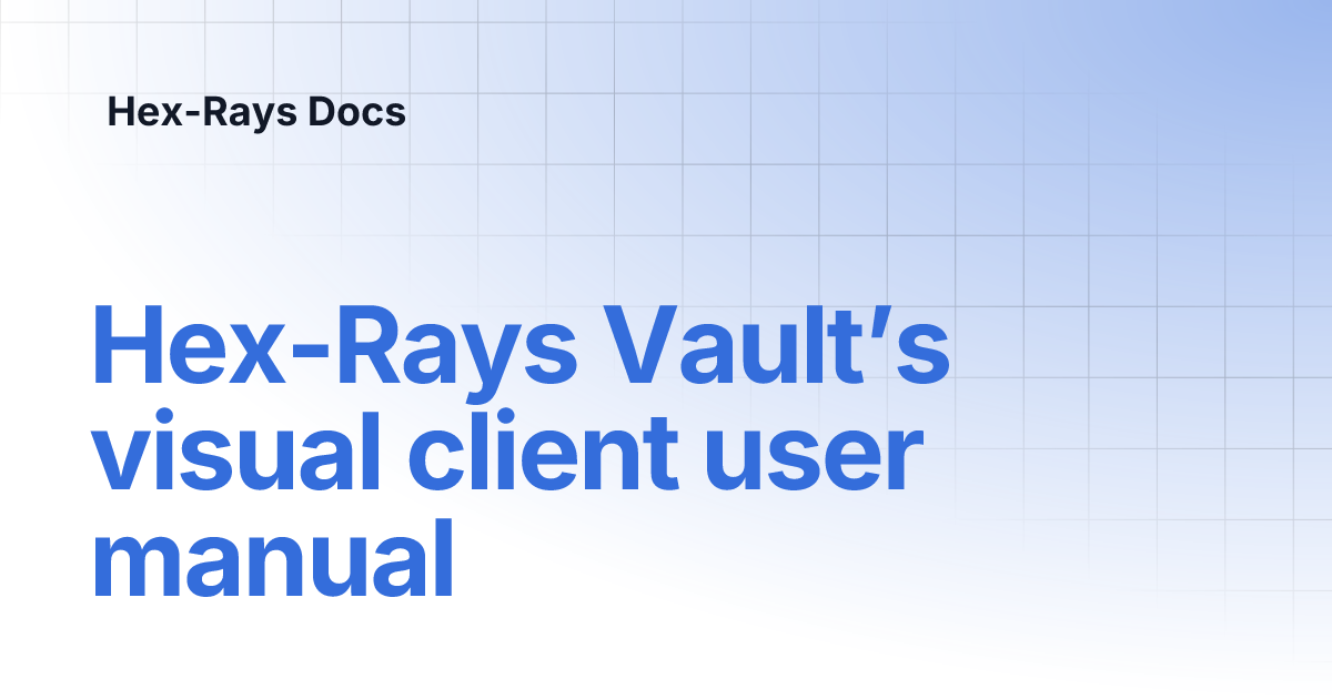 Hex-Rays Vault’s visual client user manual | Hex-Rays Docs