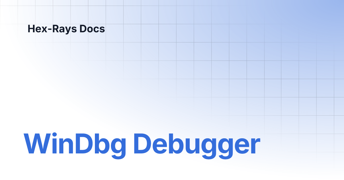 WinDbg Debugger | IDA 9.0 | Hex-Rays Docs