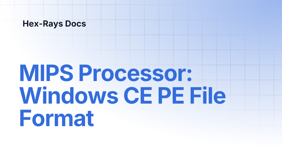 MIPS Processor: Windows CE PE File Format | Hex-Rays Docs