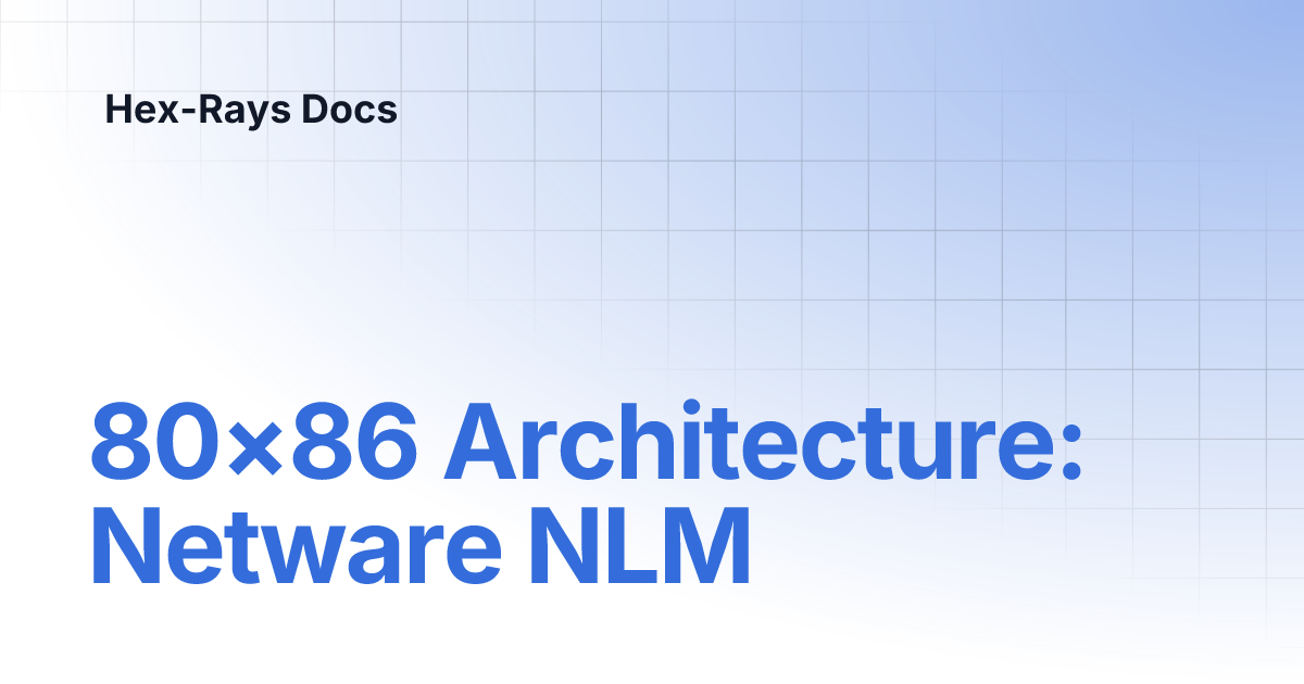 80×86 Architecture: Netware NLM | Hex-Rays Docs